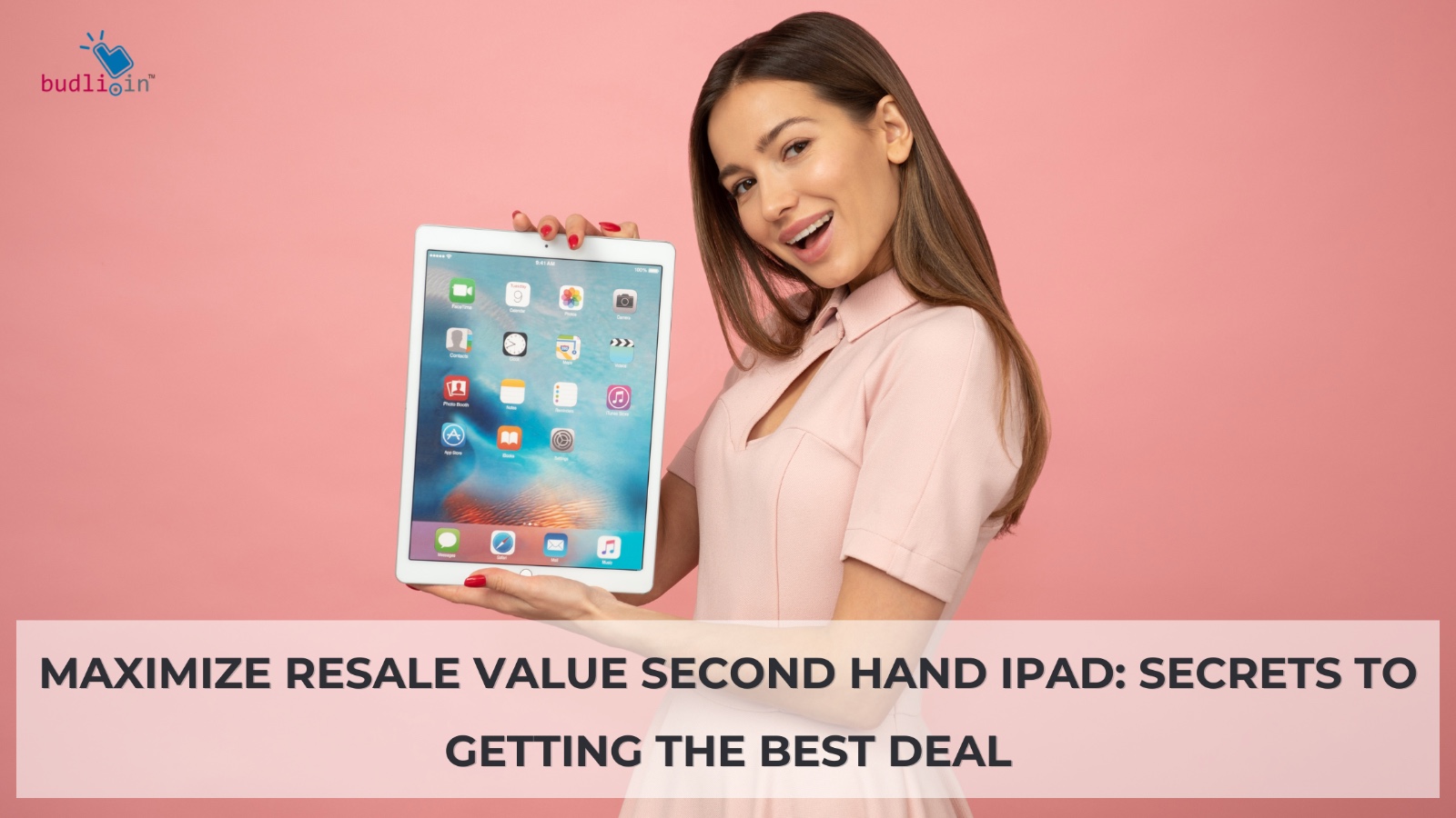 Maximize Resale Value Second Hand Ipad: Secrets to Getting the Best Deal - Budli.in Blog